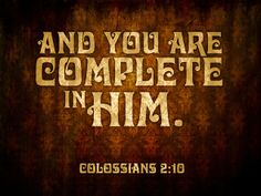 You Are Completely, Completely Absolutely Complete In Christ - By ...