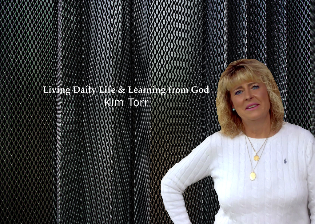 Living Daily Life and Learning From God - By Kim Torr - Grace Love & Truth