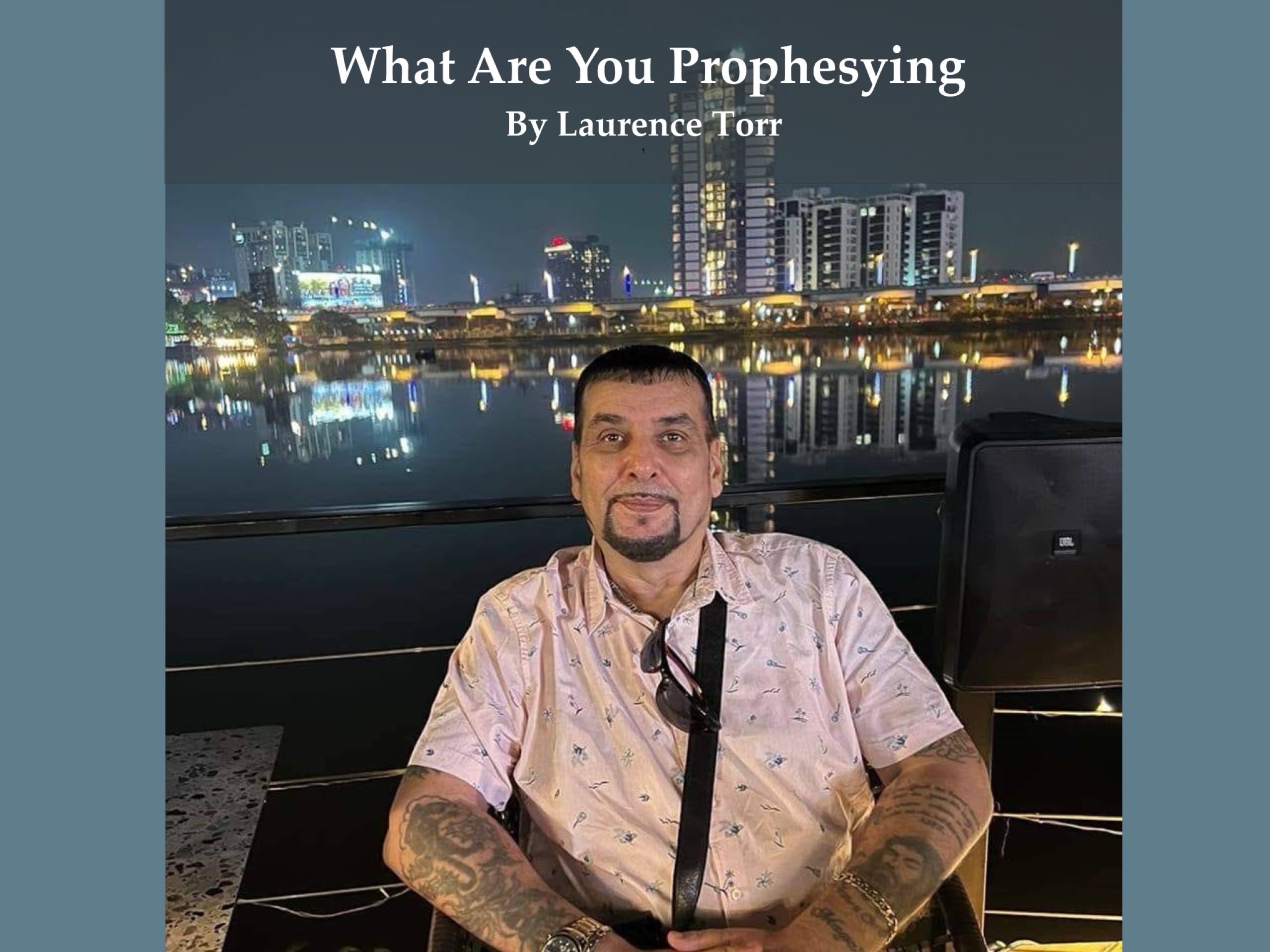 What Are You Prophesying - By Laurence Torr - Grace Love and Truth